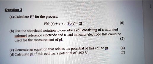 SOLVED: Quatln? (4) Calculate E? for the process: PbL,(s) 6 Pb(s) - (b ...