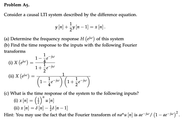 SOLVED: Problem A5. Consider a causal LTI system described by the difference equation y[n]+y[n-1 ...