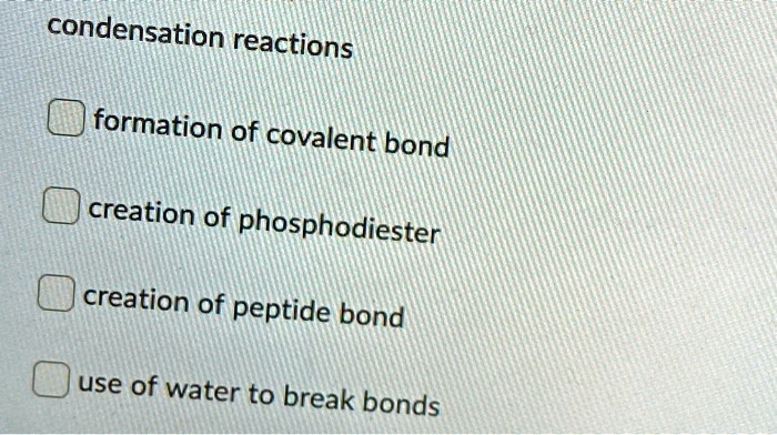 SOLVED: condensation reactions formation of covalent bond creation of ...
