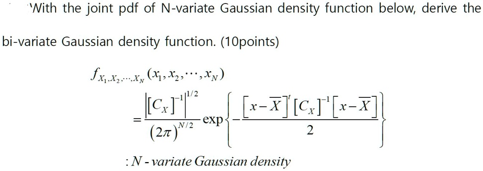 Solved With The Joint Pdf Of The N Variate Gaussian Density Function