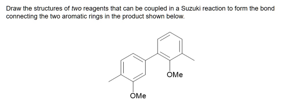 SOLVED: Draw the structures of two reagents that can be coupled in a ...