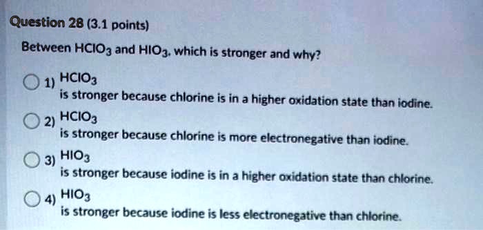 SOLVED:Question 28 (3.1 points) Between HCIO3 and HIOz; which is ...