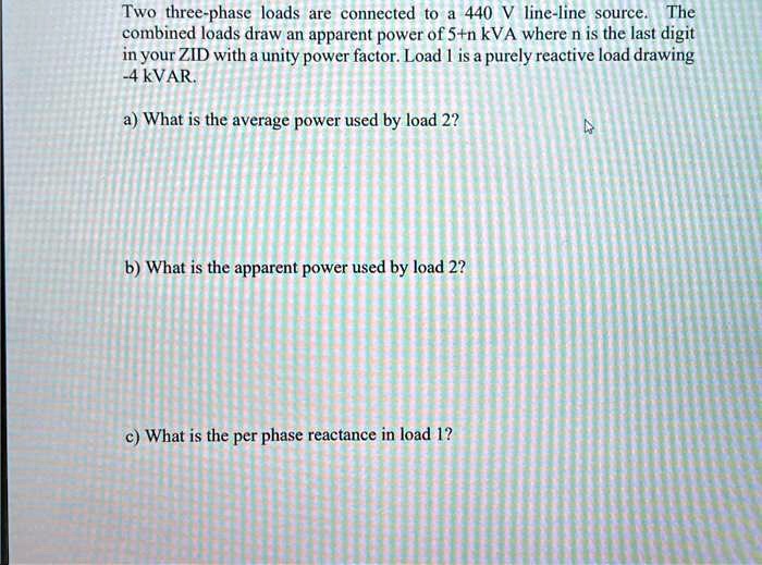 Two three-phase loads are connected to a 440 V line-line source. The ...