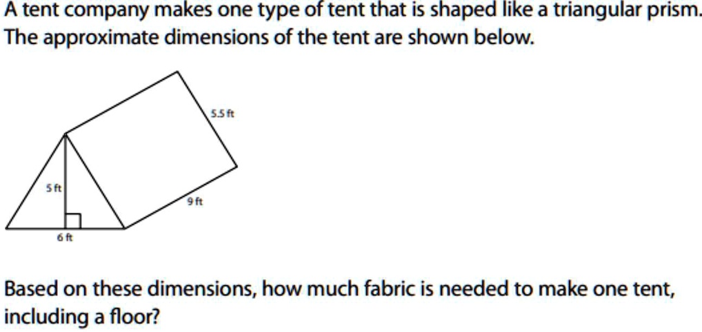 asap answer plz a tent company makes one type of tent that is shaped ...