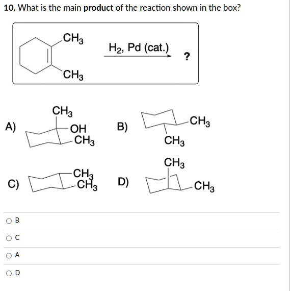 What is the main product of the reaction shown in the box? CH3 H2, Pd ...