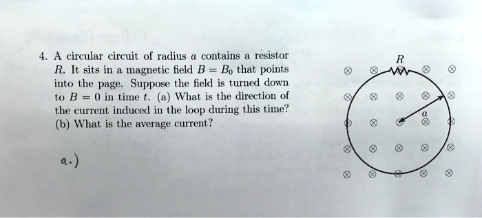 SOLVED: A circular circuit of radius contains resistor R. It sits in magnetic field B = Bo that ...