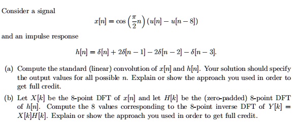 SOLVED: Consider a signal r[n] = cos(n)(u[n] - u[n-8]) and an impulse response h[n] = 8[n] + 28 ...