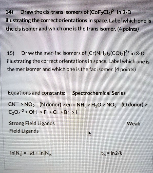 SOLVED: 14) Draw the cis-trans isomers of (CoFzCl2)- in 3-D ...
