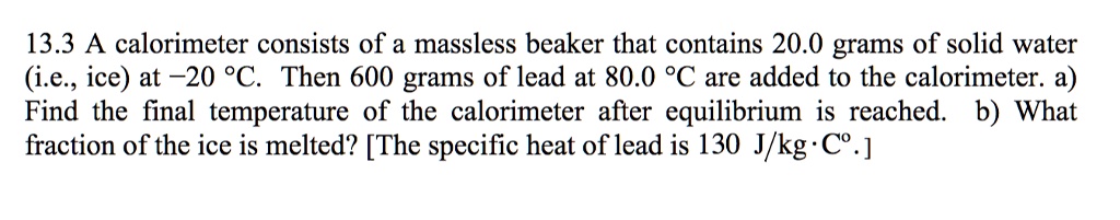 SOLVED: 13.3 A calorimeter consists of a massless beaker that contains ...