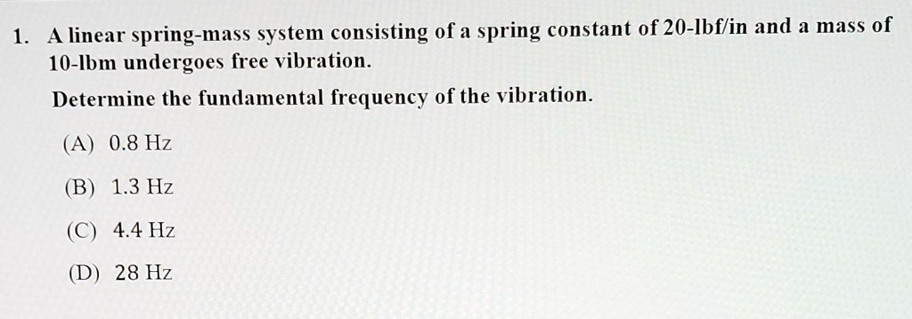 A Linear Spring Mass System Consisting Of A Spring Constant Of 20 Lb In And A Mass Of 10 Lb