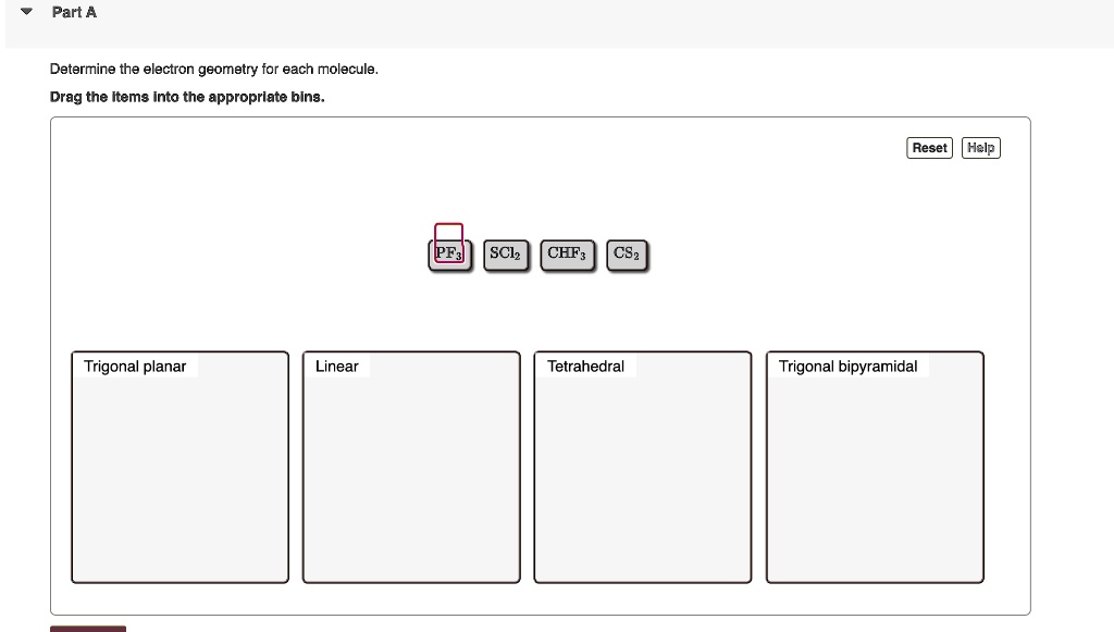 ? Part A Determine the electron geometry for each molecule. Drag the ...