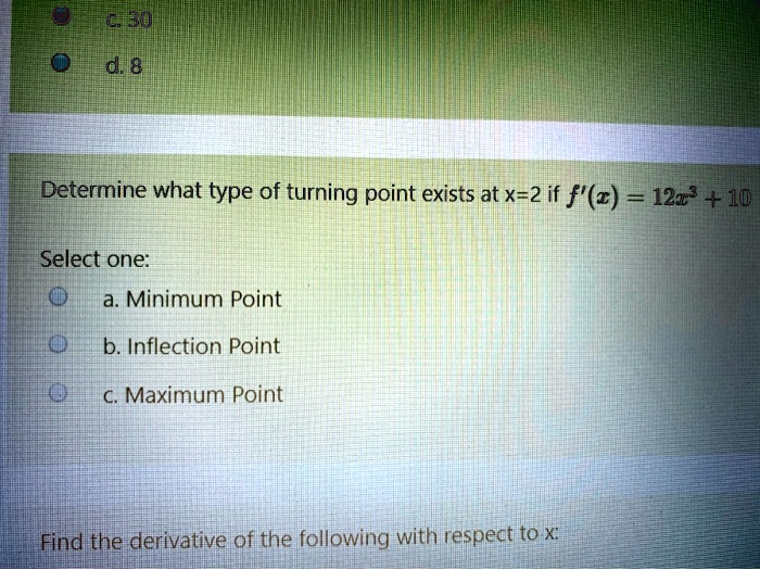6n dl8 determine what type of turning point exists at x 2 if fz 122 10 select one minimum point ...