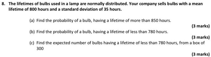 the lifetimes of bulbs used in a lamp are normally distributed your ...