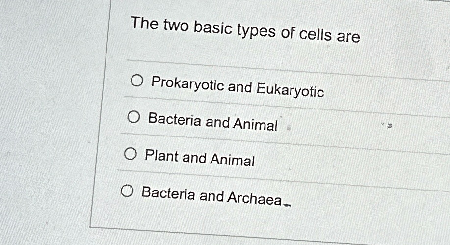 the two basic types of cells are o prokaryotic and eukaryotic o ...