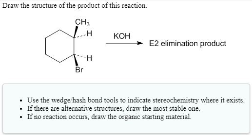 draw the structure of the product of this reaction ch3 h koh e2 ...