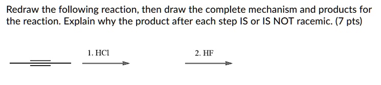 SOLVED: Redraw the following reaction, then draw the complete mechanism ... SOLVED: Redraw the following reaction, then draw the complete mechanism ...