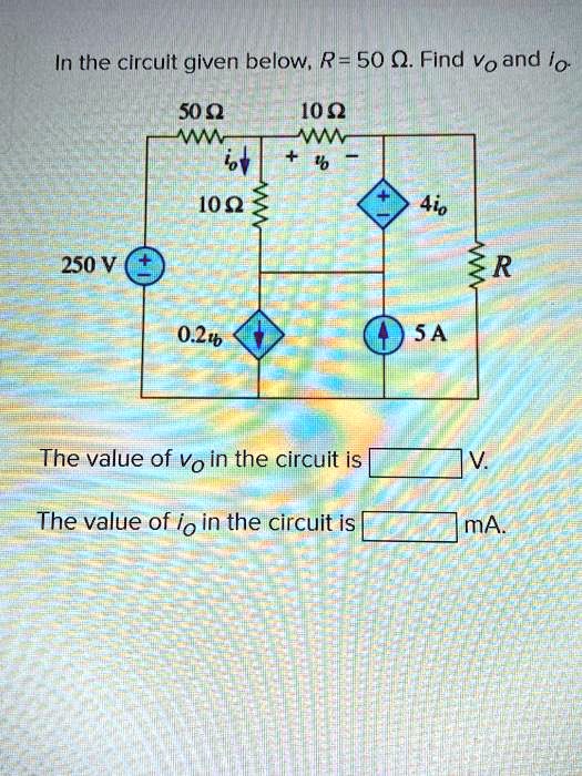 SOLVED: In the circuit given below, find Vo and io. R = 50 Î© V = 109 V I = 40 mA I0 = 16 mA 4I0 ...