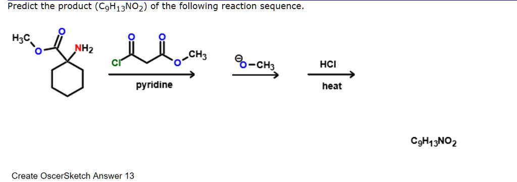 SOLVED: Predict the product (CgH13NO2) of the following reaction sequence: H3C NH2 CH3 @-= CH3 ...