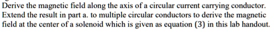 SOLVED: Derive the magnetie field along the axis of circular current ...