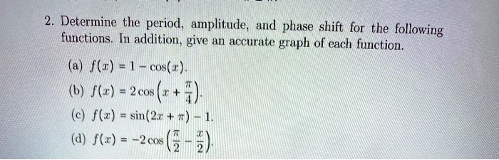 SOLVED: Determine the period, amplitude, and phase shift for the ...