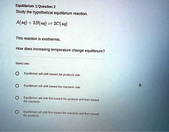 SOLVED: Equilibrium 1:Question 2 Study the hypothetical equilibrium reaction. A(ag) + 2B(aq ...