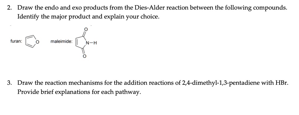 SOLVED: Draw the endo and exo products from the Diels-Alder reaction ...
