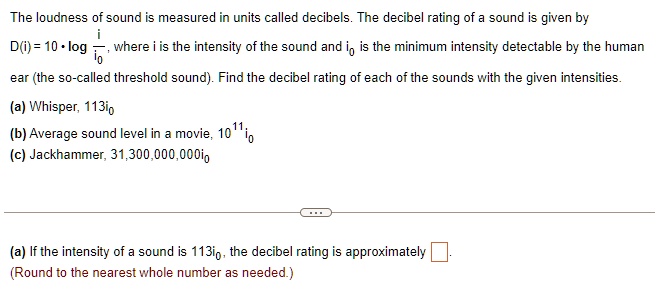 SOLVED: The loudness of sound is measured in units called decibels. The decibel rating of a ...