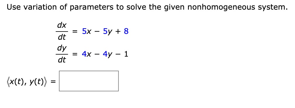 SOLVED: Use variation of parameters to solve the given nonhomogeneous system. dx dt dy dt Sx ...