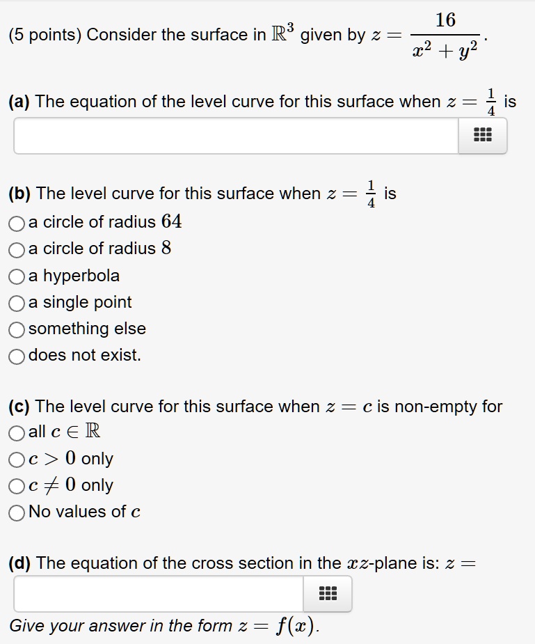 SOLVED: 16 5 points) Consider the surface in R3 given by 2 = r2 + y2 (a ...