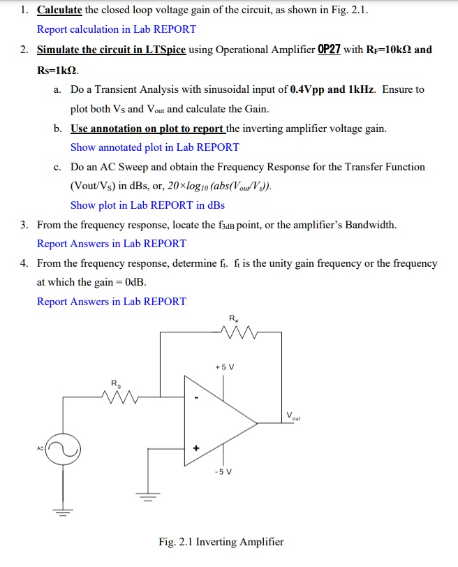 SOLVED: Calculate the closed-loop voltage gain of the circuit, as shown in Fig. 2.1. Report the ...