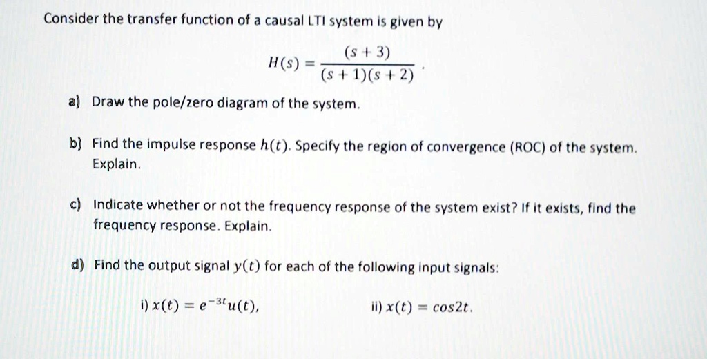 SOLVED: Texts: Consider the transfer function of a causal LTI system is given by H(s) = (s+3 ...