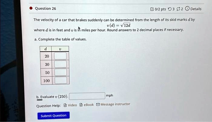 SOLVED: a. Complete the table of values d 20 30 50 100 b. Evaluate v(250) mph