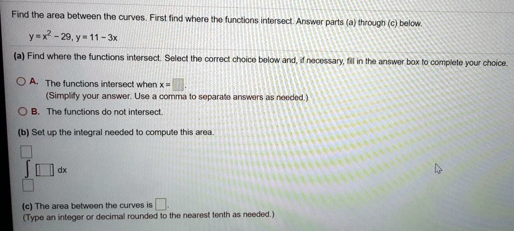 SOLVED:Find the area between the curves. First find where the functions intersect Answer parts ...