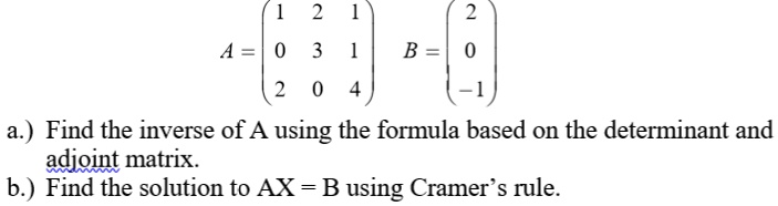 a.) Find the inverse of A using the formula based on the determinant ...