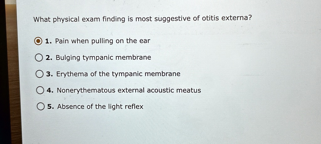 what physical exam finding is most suggestive of otitis externa 1 pain ...