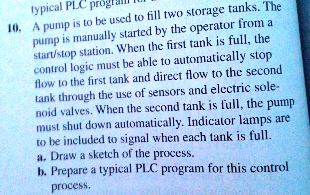 SOLVED: A pump is to be used to fill two storage tanks. The typical PLC ...