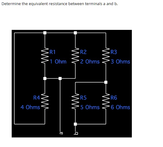 SOLVED: Determine the equivalent resistance between terminals a and b. R1 R3 Ohm >2 Ohms R4 = 40 ...