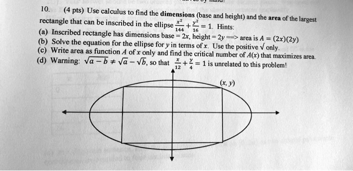 Use calculus to find the dimensions (base and height) and the area of the rectangle that can be ...