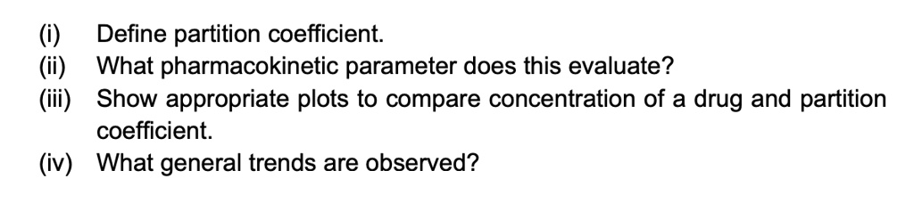 SOLVED: Define partition coefficient: What pharmacokinetic parameter does this evaluate? Show ...