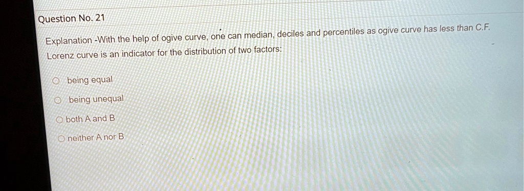 Question No. 21 Explanation: With the help of an ogive curve, one can ...