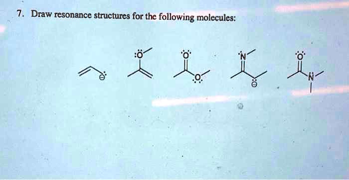 Solved Draw Resonance Structures For The Following Molecules