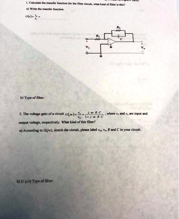 1. Calculate the transfer function for the filter circuit, what kind of filter is this? a) Write ...