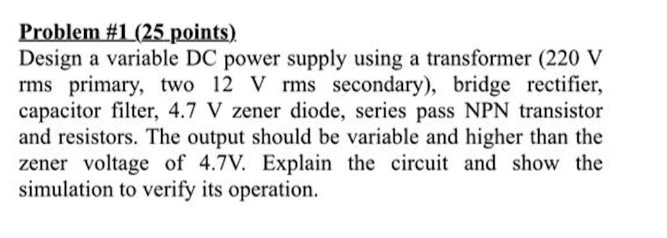 SOLVED: Using PSpice MicroSim, I need pictures, please. Problem #1 (25 points): Design a ...