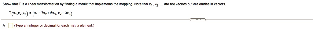 SOLVED: Show that a linear transformation by finding the matrix ...