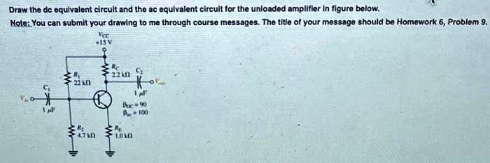 SOLVED: Draw the DC equivalent circuit and the AC equivalent circuit for the unloaded amplifier ...