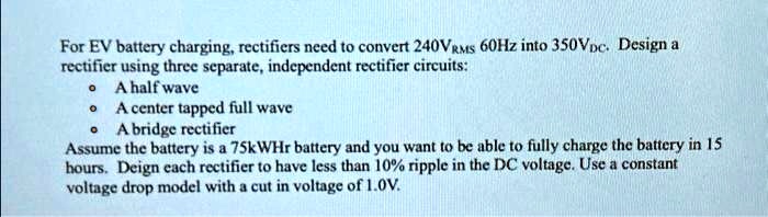 SOLVED: Texts: For EV battery charging, rectifiers need to convert ...