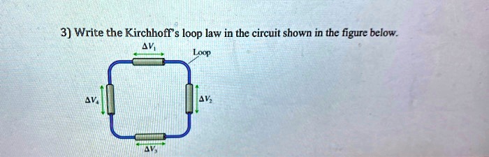 SOLVED: 3) Write the Kirchhoff s loop law in the circuit shown in the figure below.