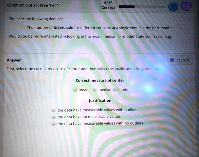 4/15 Correct Question 5 of 15, Step of 1 Consider the following data ...