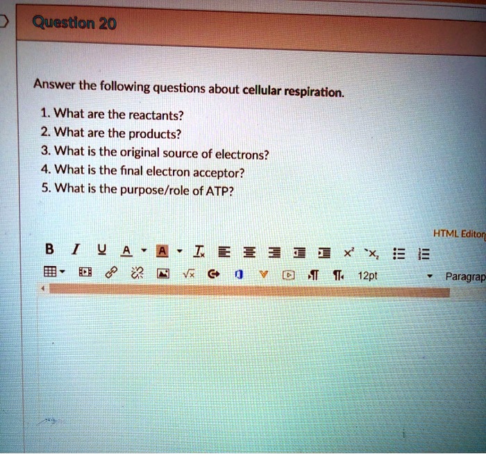 SOLVED: Question 20 Answer the following questions about cellular respiration 1, What are the ...