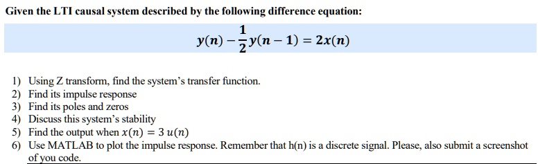 SOLVED: Given the LTI causal system described by the following difference equation: 1 y(n)-y(n-1 ...